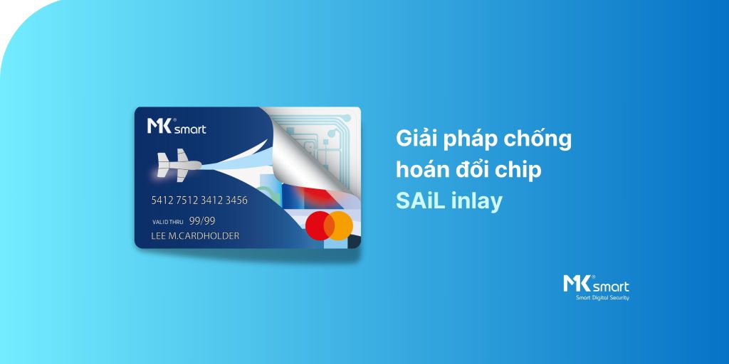 GIẢI PHÁP CHỐNG HOÁN ĐỔI CHIP - SAIL INLAY